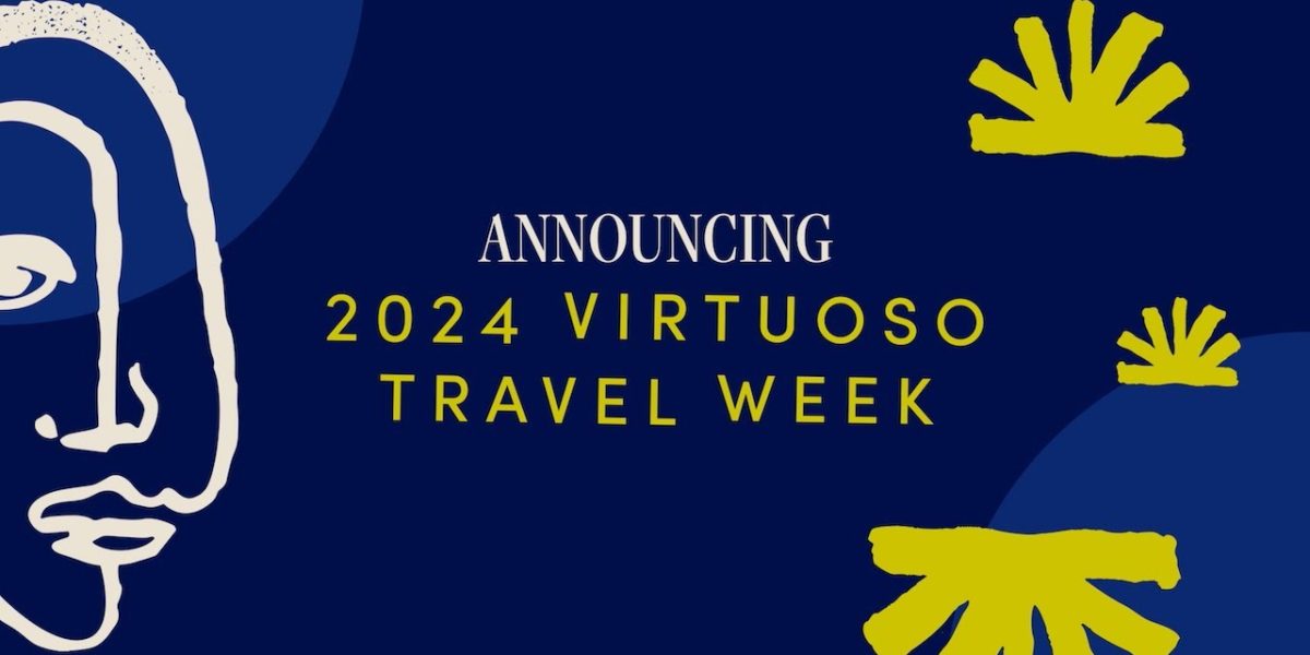Virtuoso Travel Week 2024: 10 Game-Changing Trends Shaping Luxury ...